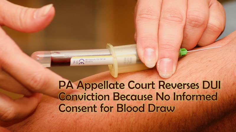 Appellate Court Reverses DUI Conviction Because No Informed Consent for ...