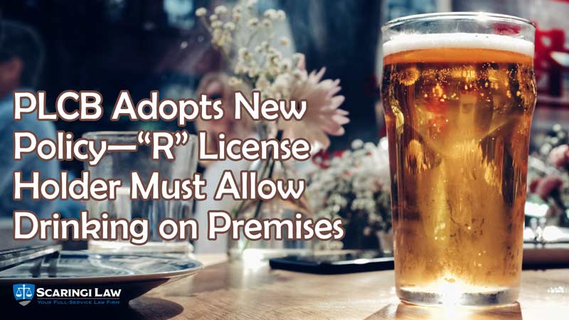 PLCB Adopts New Policy—“R” License Holder Must Allow Drinking on Premises